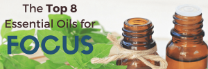 Top 8 Essential Oils for Focus | Essential Oil Experts