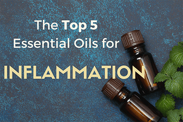 Top 5 Essential Oils for Inflammation and Swelling